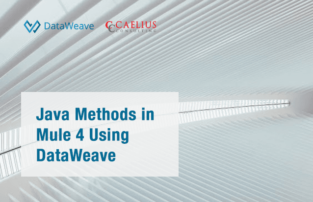 Java Methods in Mule 4 Using DataWeave - Caelius Consulting